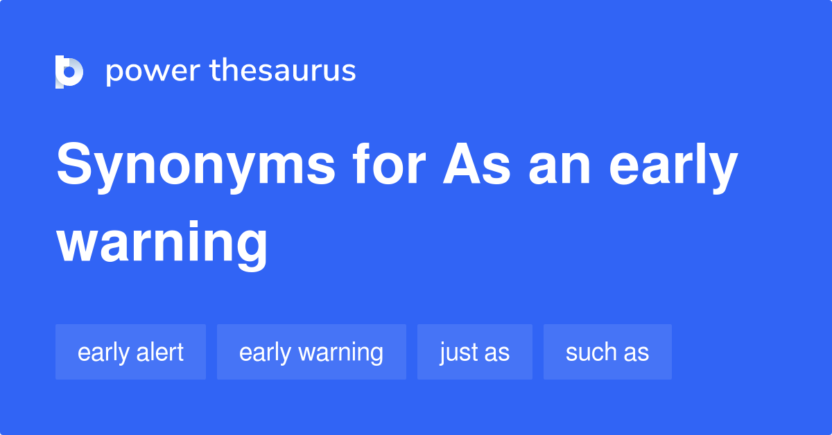 As An Early Warning synonyms - 6 Words and Phrases for As An Early Warning