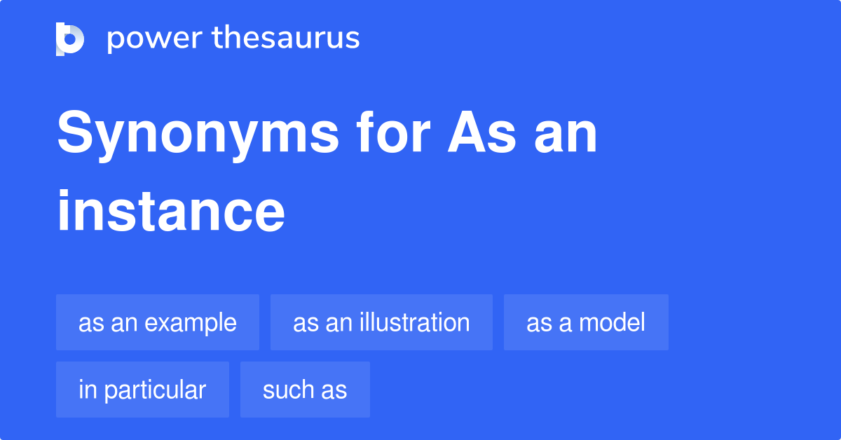 As An Instance synonyms - 122 Words and Phrases for As An Instance