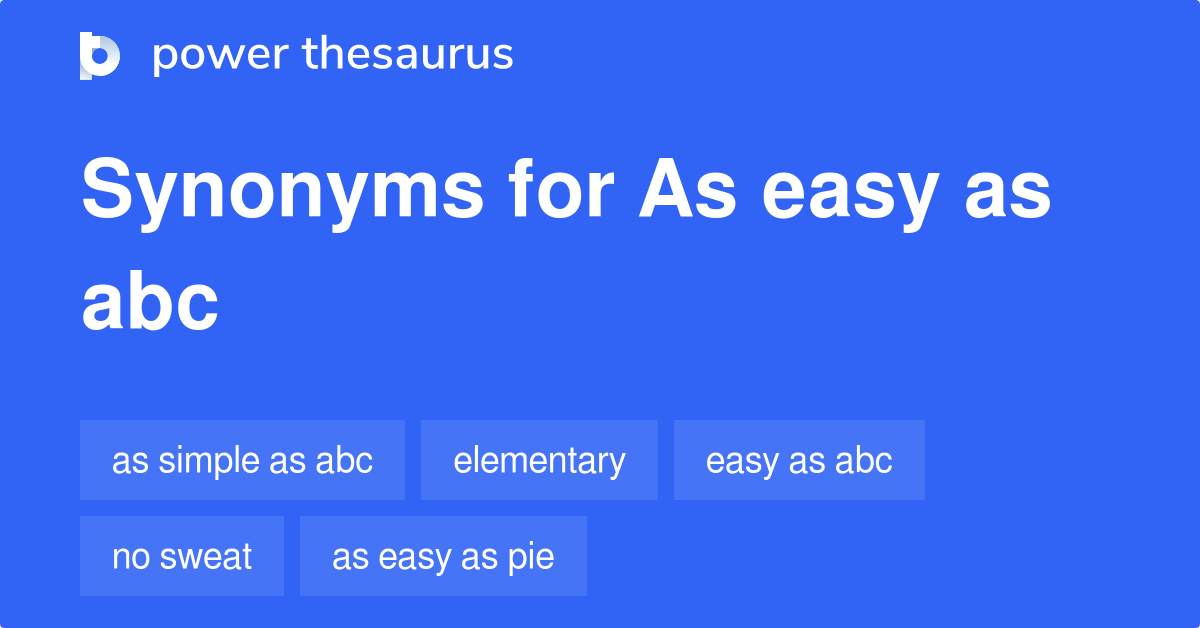 AS EASY AS ABC Synonyms: 135 Similar Words & Phrases