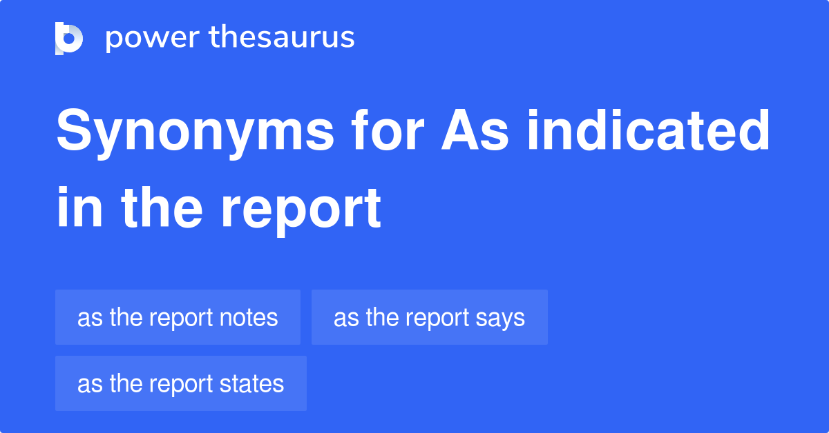As Indicated In The Report synonyms - 90 Words and Phrases for As ...