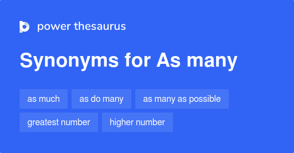 AS MANY Synonyms: 184 Similar Words & Phrases