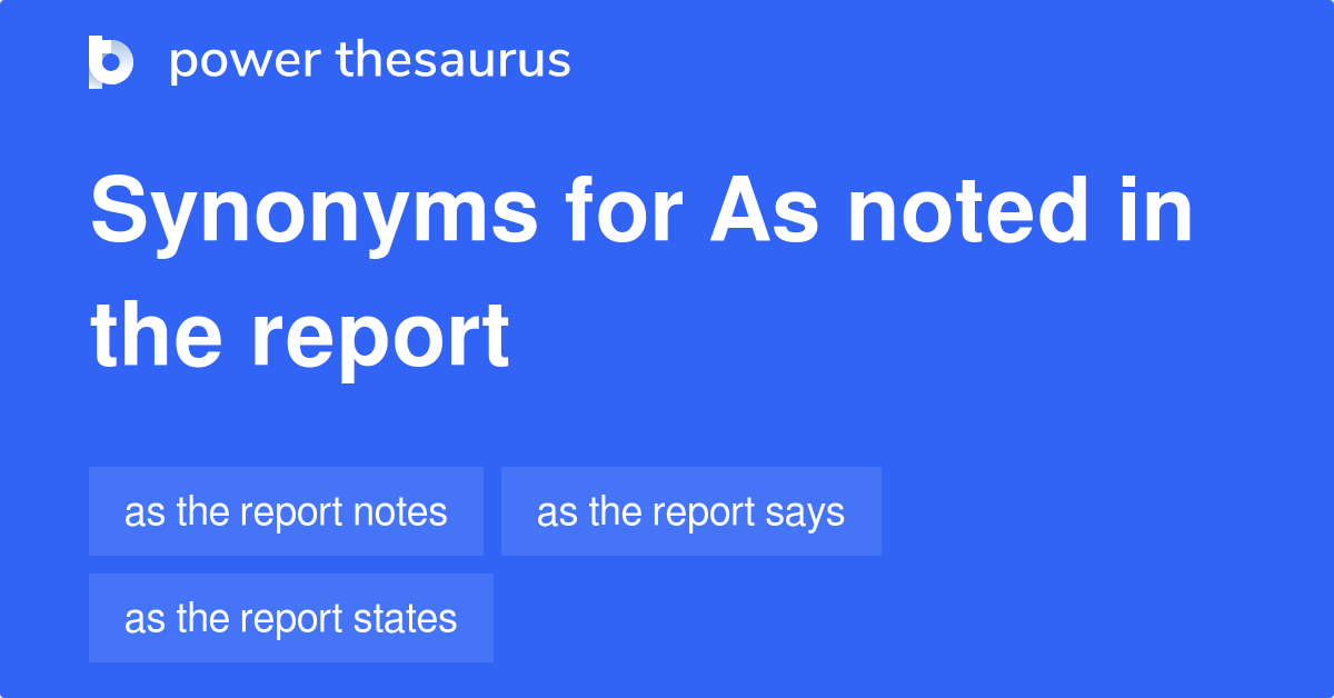 As Noted In The Report synonyms - 45 Words and Phrases for As Noted In ...