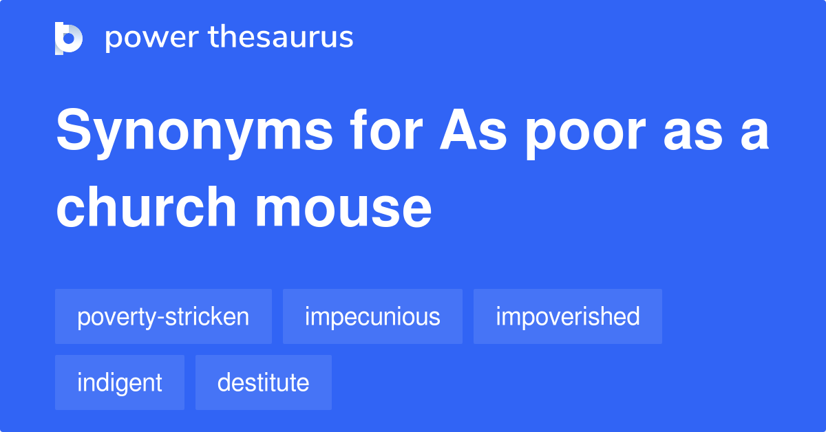 As Poor As A Church Mouse synonyms - 165 Words and Phrases for As Poor ...
