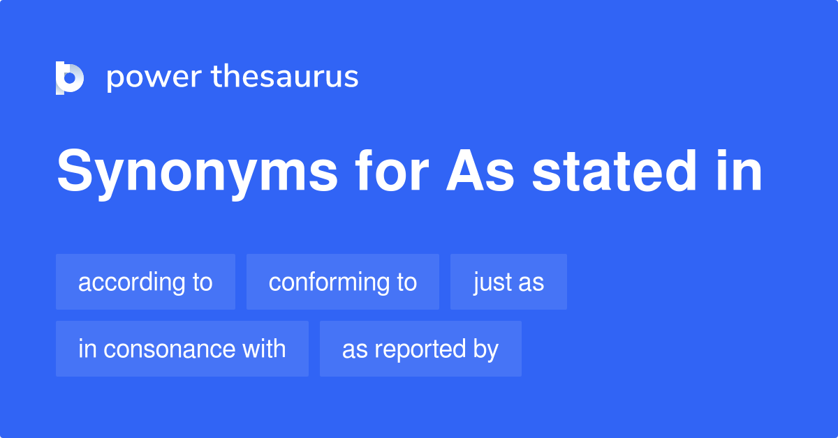 AS STATED IN Synonyms: 121 Similar Words & Phrases