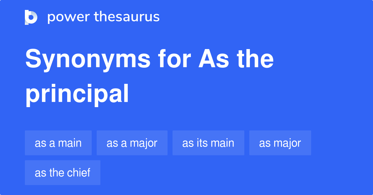 As The Principal synonyms - 73 Words and Phrases for As The Principal