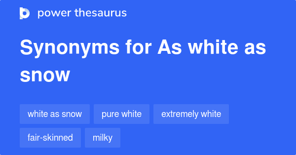 As White As Snow synonyms - 82 Words and Phrases for As White As Snow