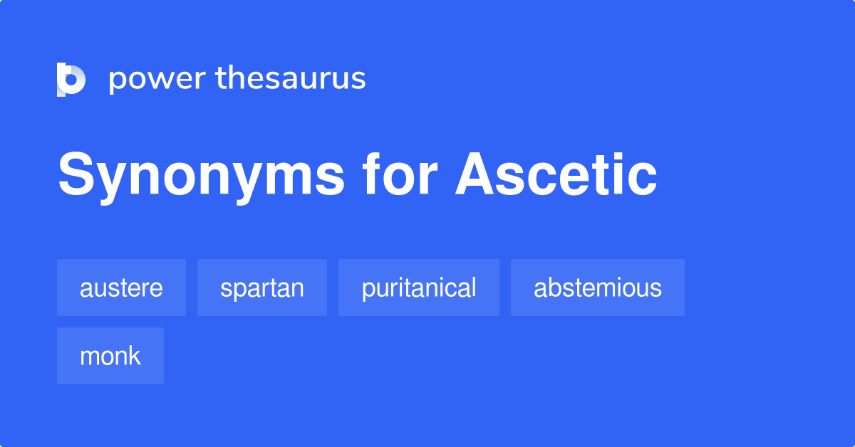 ASCETIC Synonyms: 811 Similar Words & Phrases