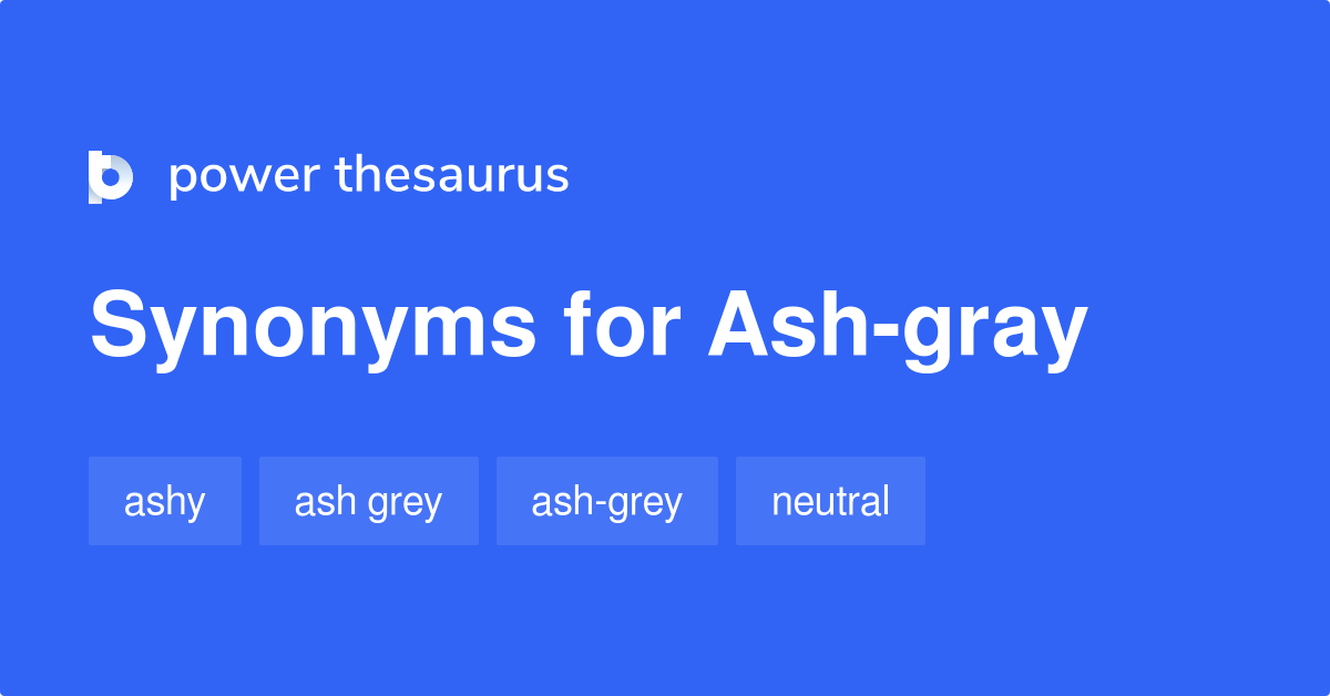 37 ASH-GRAY Synonyms