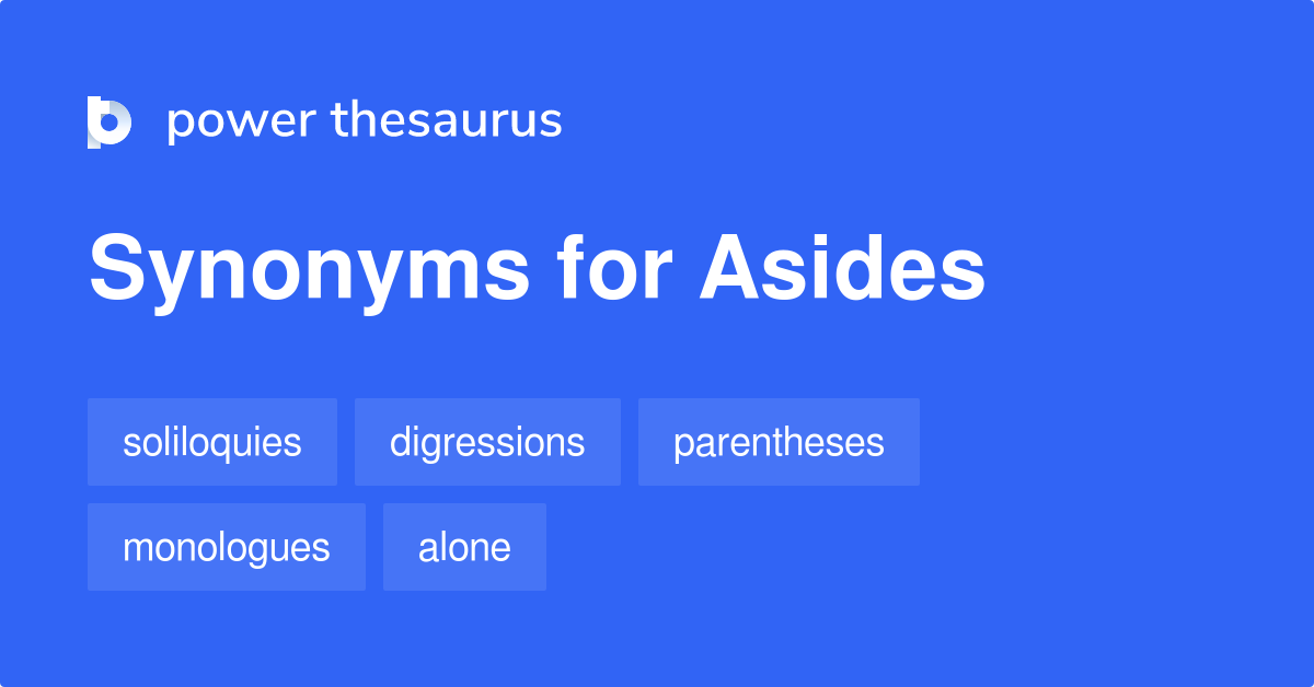 ASIDES Synonyms: 106 Similar Words & Phrases