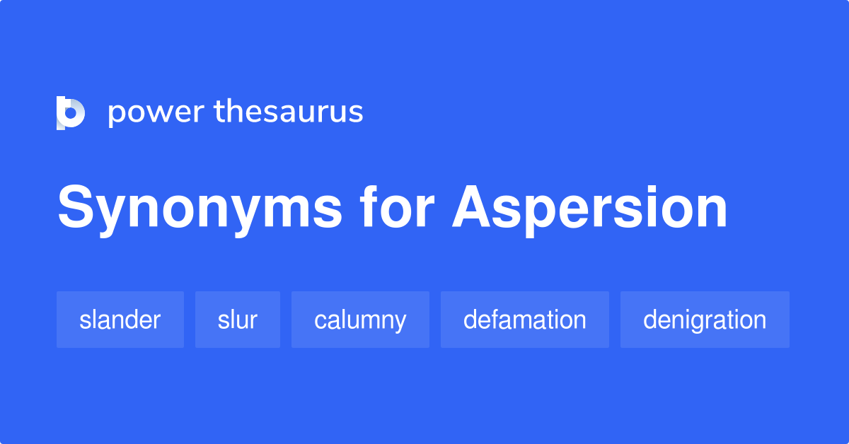 ASPERSION Synonyms: 657 Similar Words & Phrases