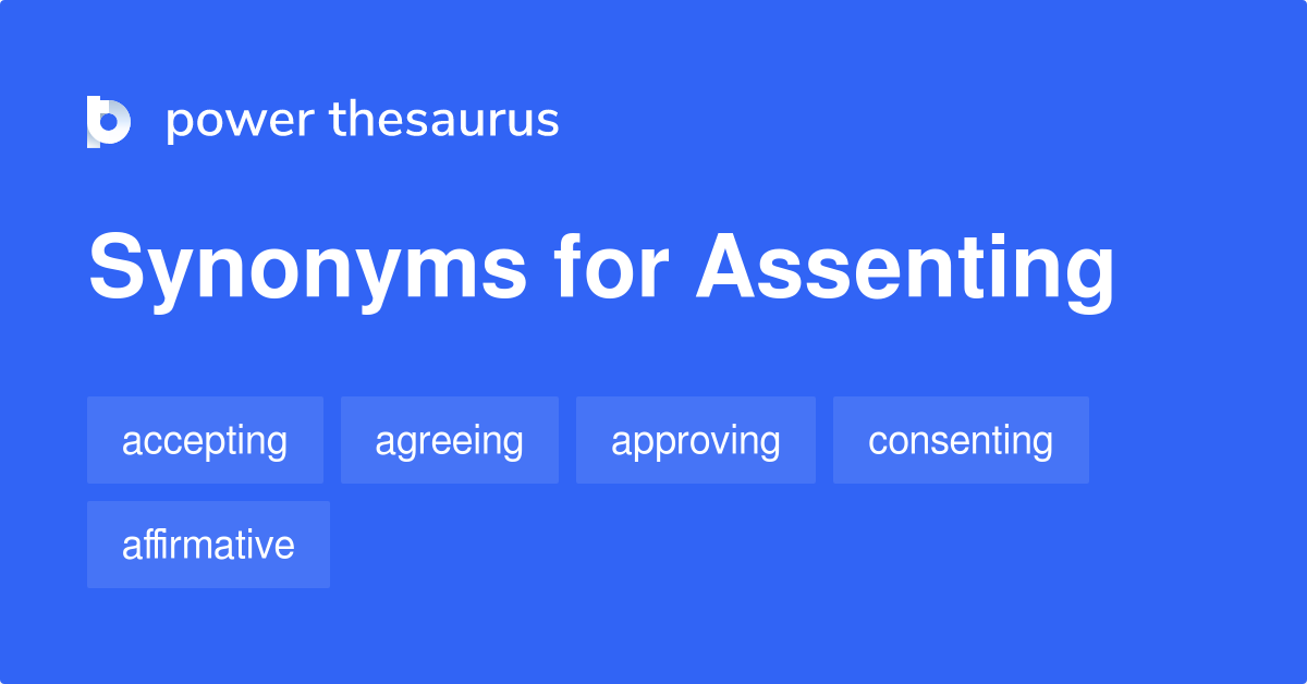 Assenting synonyms - 584 Words and Phrases for Assenting