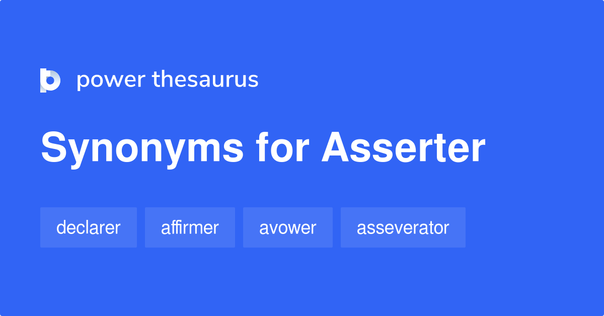 ASSERTER Synonyms: 24 Similar Words