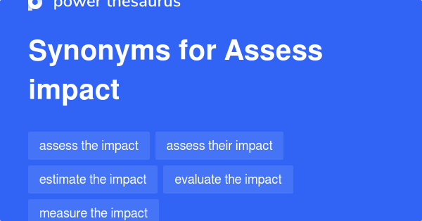 Assess Impact synonyms - 109 Words and Phrases for Assess Impact