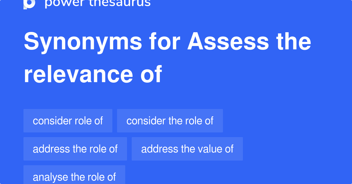 Assess The Relevance Of synonyms - 77 Words and Phrases for Assess The ...