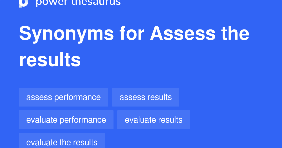 Assess The Results synonyms - 49 Words and Phrases for Assess The Results