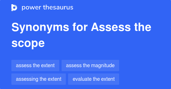 Assess The Scope synonyms - 43 Words and Phrases for Assess The Scope