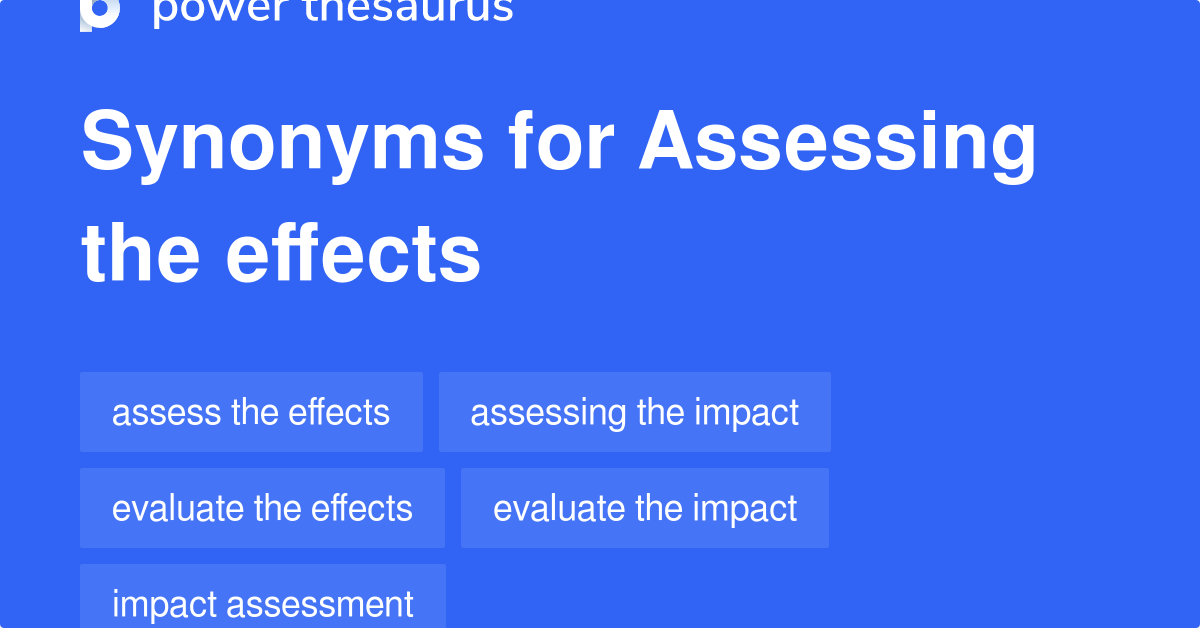 Assessing The Effects synonyms - 49 Words and Phrases for Assessing The ...