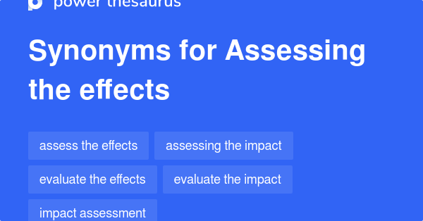 Assessing The Effects synonyms - 49 Words and Phrases for Assessing The ...