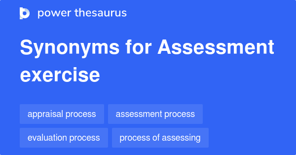 Assessment Exercise synonyms - 37 Words and Phrases for Assessment Exercise