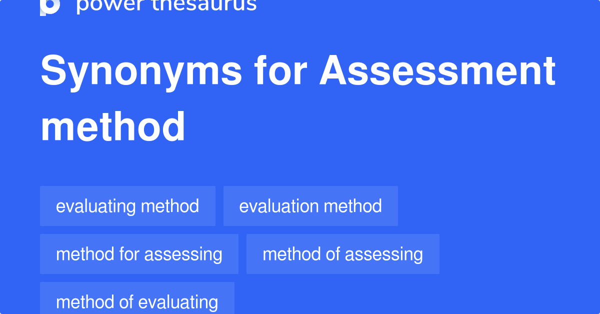 ASSESSMENT METHOD Synonyms: 158 Similar Words & Phrases