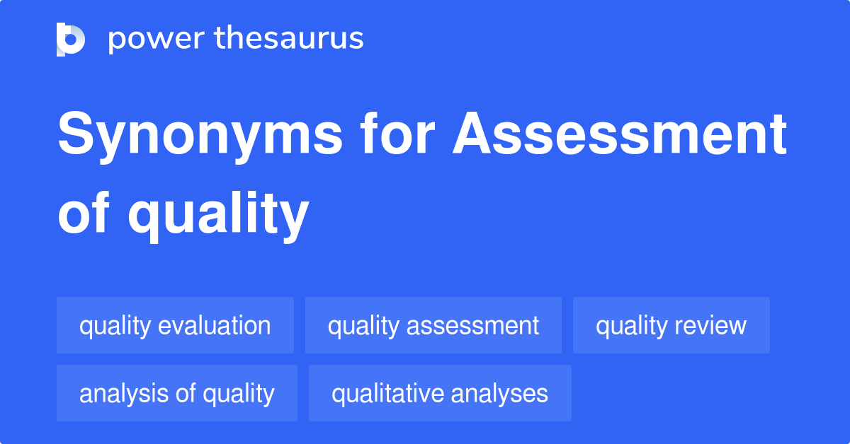 Assessment Of Quality synonyms - 44 Words and Phrases for Assessment Of ...