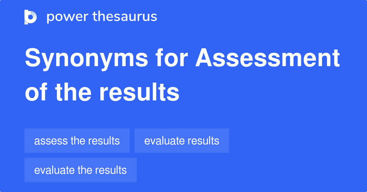 Assessment Of The Results synonyms - 43 Words and Phrases for ...