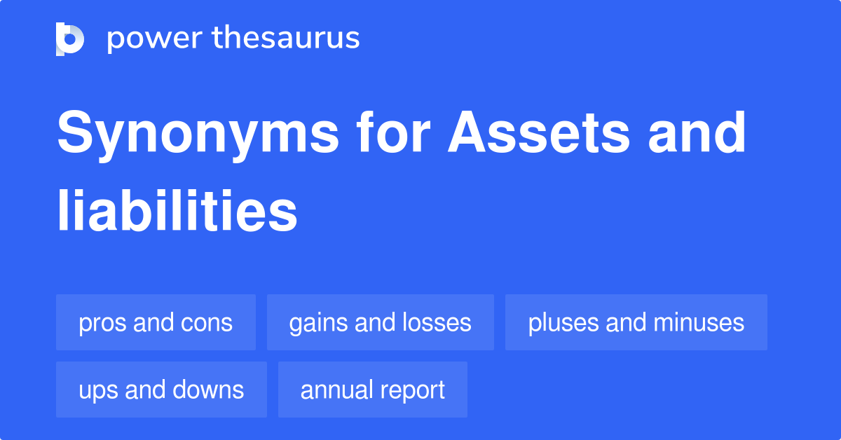 ASSETS AND LIABILITIES Synonyms: 229 Similar Words & Phrases