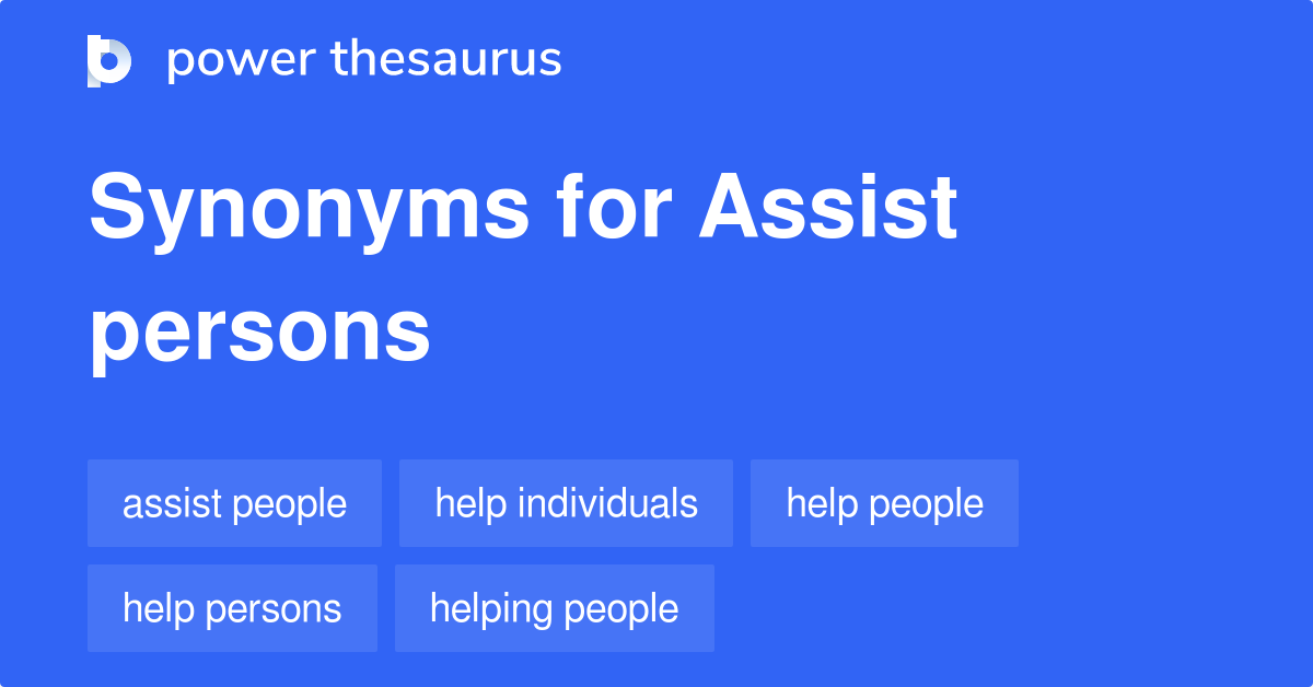 Assist Persons synonyms - 47 Words and Phrases for Assist Persons