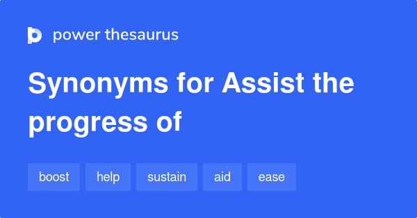 Assist The Progress Of synonyms - 275 Words and Phrases for Assist The ...