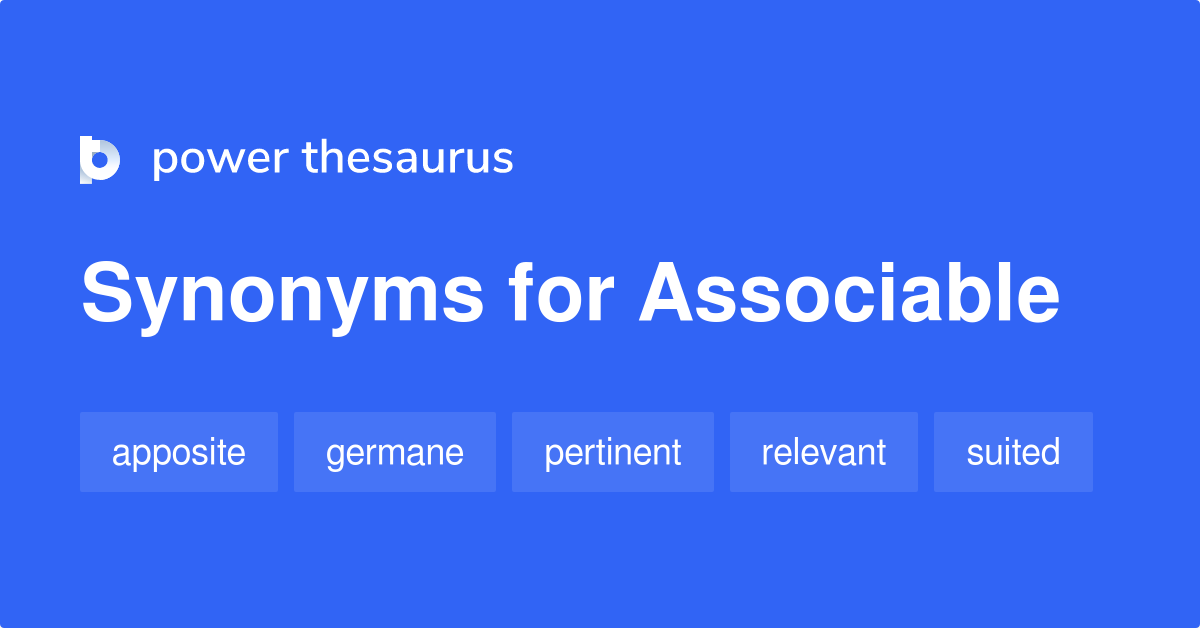 Associable synonyms - 45 Words and Phrases for Associable