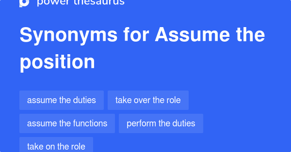 Assume The Position synonyms - 194 Words and Phrases for Assume The ...