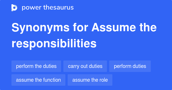 Assume The Responsibilities synonyms - 191 Words and Phrases for Assume ...