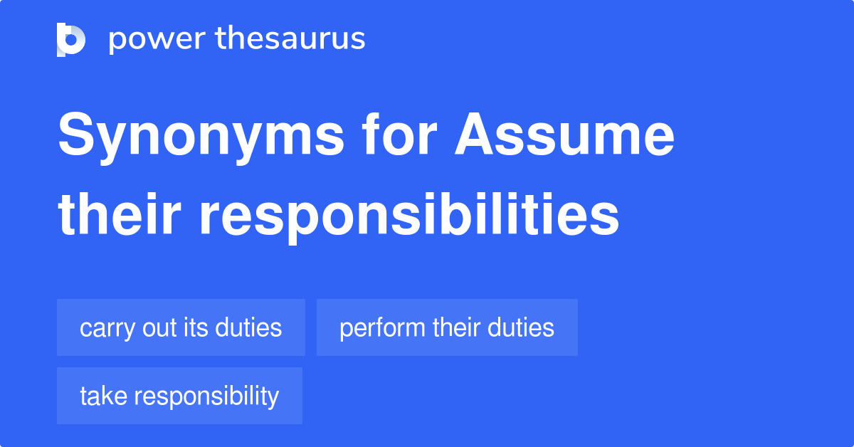 Assume Their Responsibilities synonyms - 60 Words and Phrases for ...