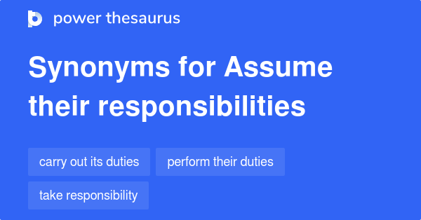 Assume Their Responsibilities synonyms - 60 Words and Phrases for ...