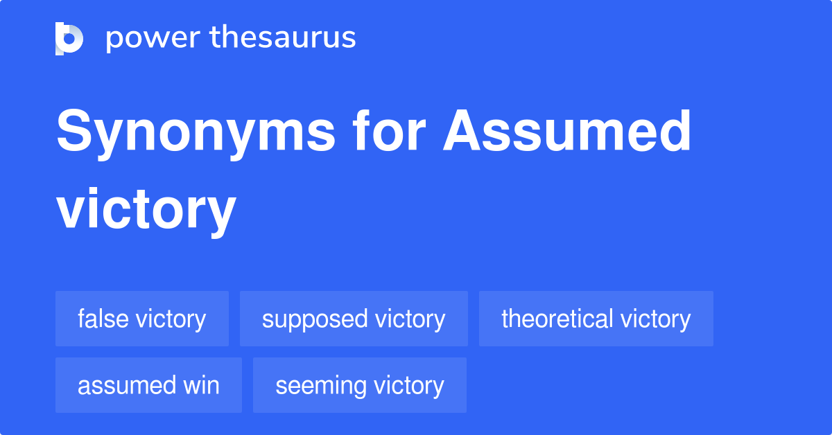 Assumed Victory synonyms - 23 Words and Phrases for Assumed Victory