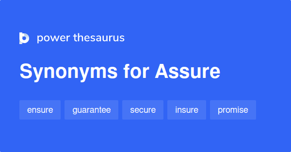 ASSURE Synonyms: 1 566 Similar Words & Phrases