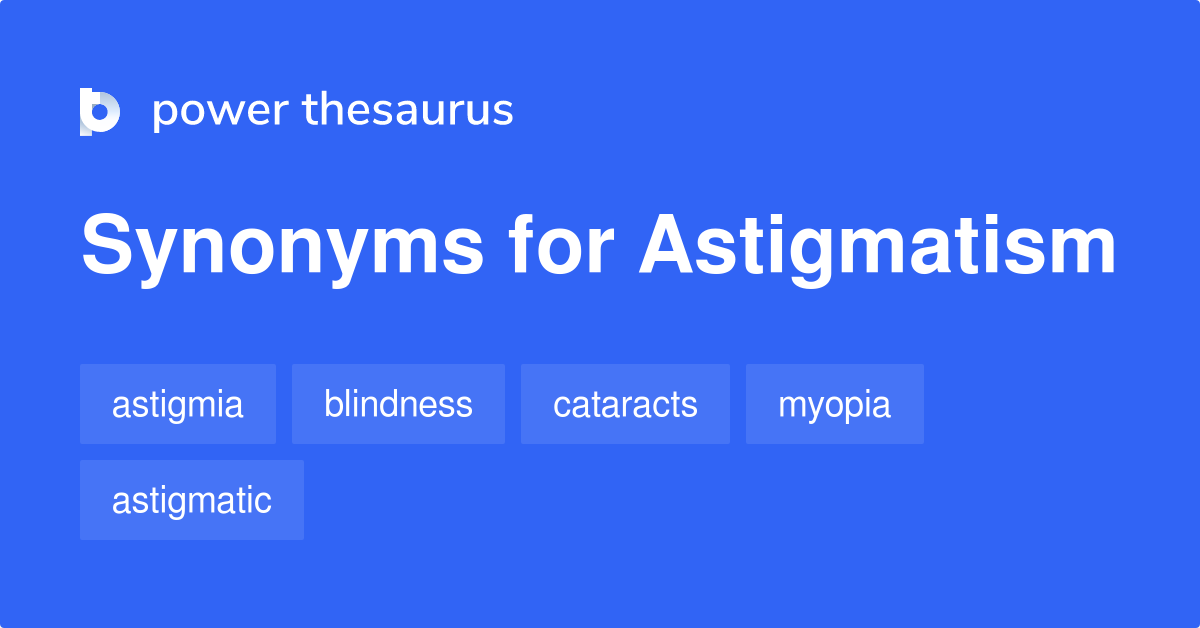ASTIGMATISM Synonyms: 167 Similar Words & Phrases