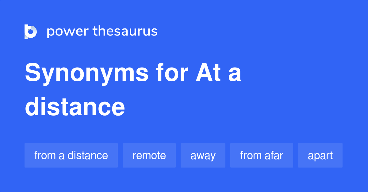 275 AT A DISTANCE Synonyms