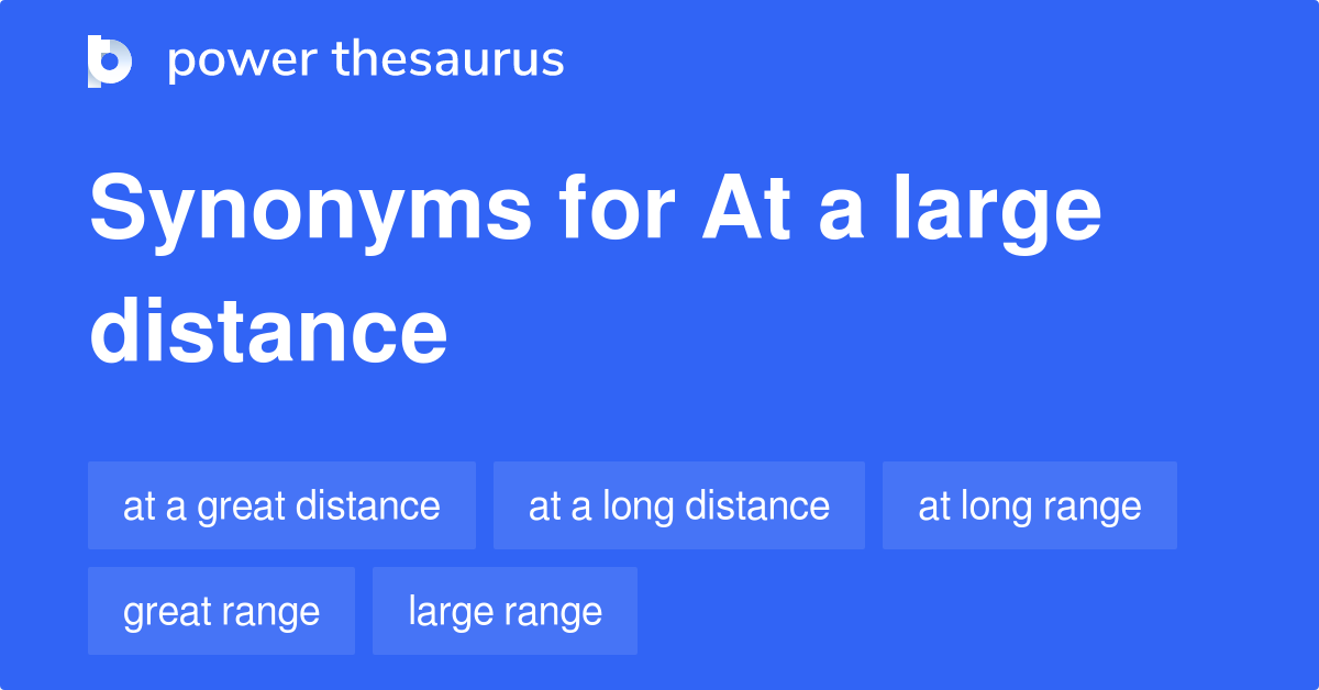 At A Large Distance synonyms - 191 Words and Phrases for At A Large ...