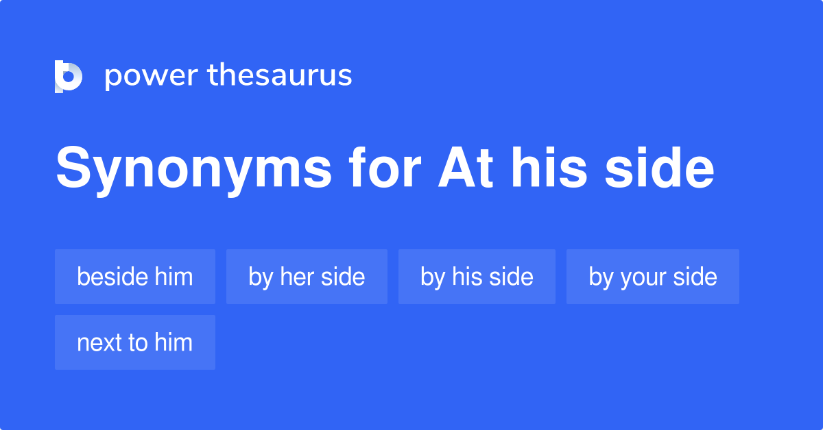 At His Side synonyms - 43 Words and Phrases for At His Side