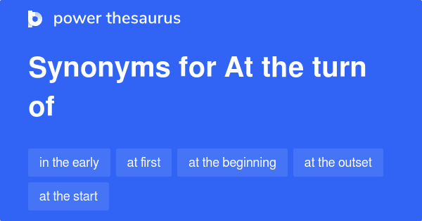 AT THE TURN OF Synonyms: 15 Similar Phrases