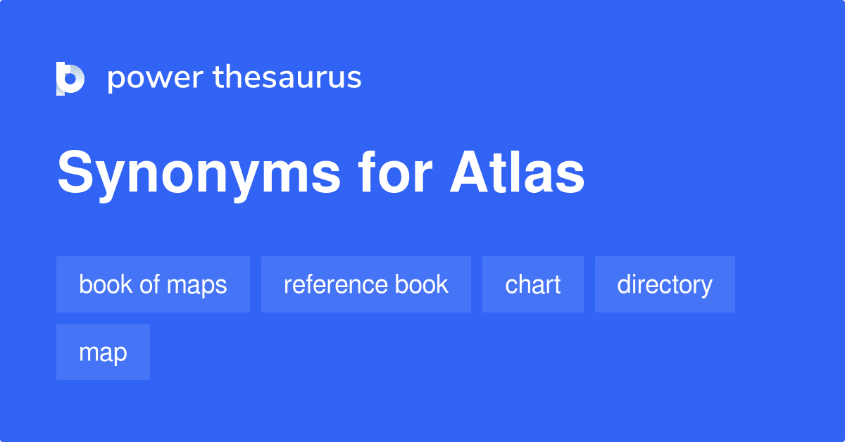 ATLAS Synonyms: 567 Similar Words & Phrases