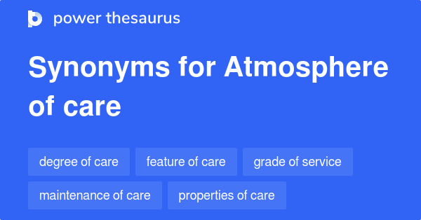 Atmosphere Of Care synonyms - 10 Words and Phrases for Atmosphere Of Care