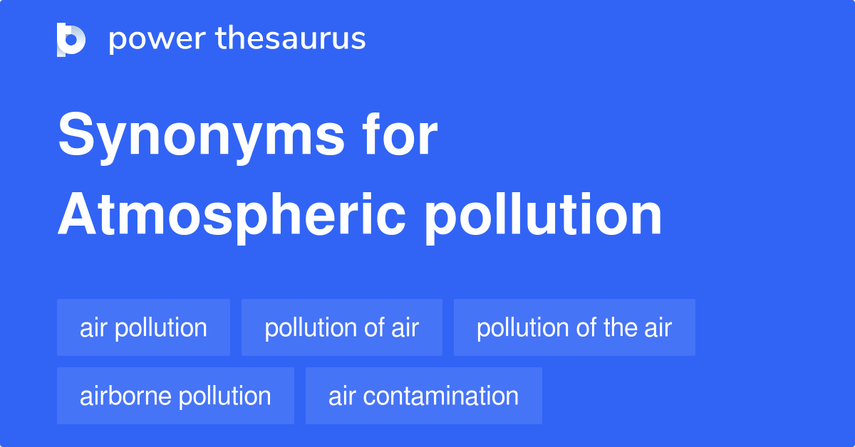 Atmospheric Pollution synonyms - 163 Words and Phrases for Atmospheric ...