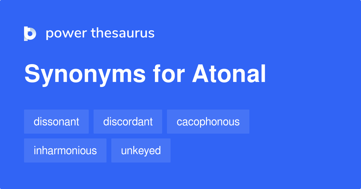 Atonal synonyms - 134 Words and Phrases for Atonal