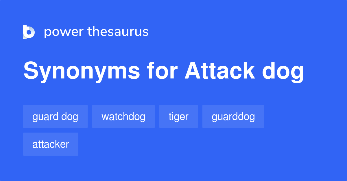 ATTACK DOG Synonyms: 61 Similar Words & Phrases