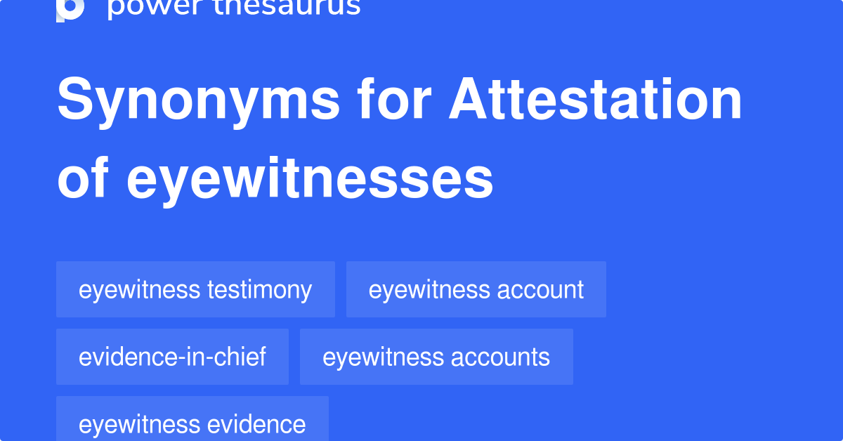 Attestation Of Eyewitnesses synonyms - 30 Words and Phrases for ...