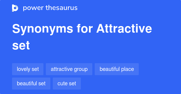 Attractive Set synonyms - 20 Words and Phrases for Attractive Set