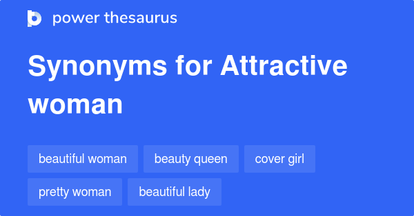 ATTRACTIVE WOMAN Synonyms: 522 Similar Words & Phrases