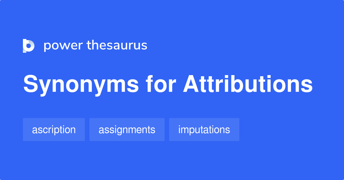 ATTRIBUTIONS Synonyms: 52 Similar Words